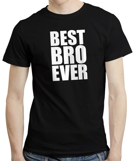 Best Bro Brother Ever New T shirt Tshirt Tee Big Little Gift