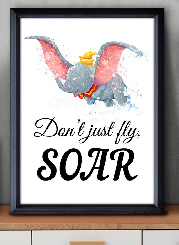 Disney Dumbo The Flying Elephant Dont Just Fly Soar Quote