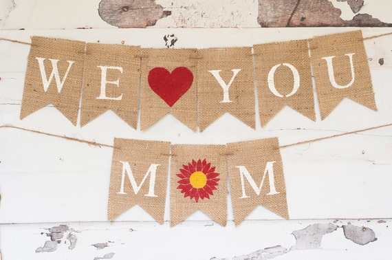 Mother's Day Decor We Love You Mom Burlap Banner