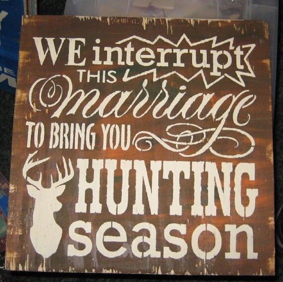 We interrupt this marriage to bring you Hunting Season... Wall
