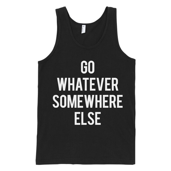 Go Whatever Somewhere Else