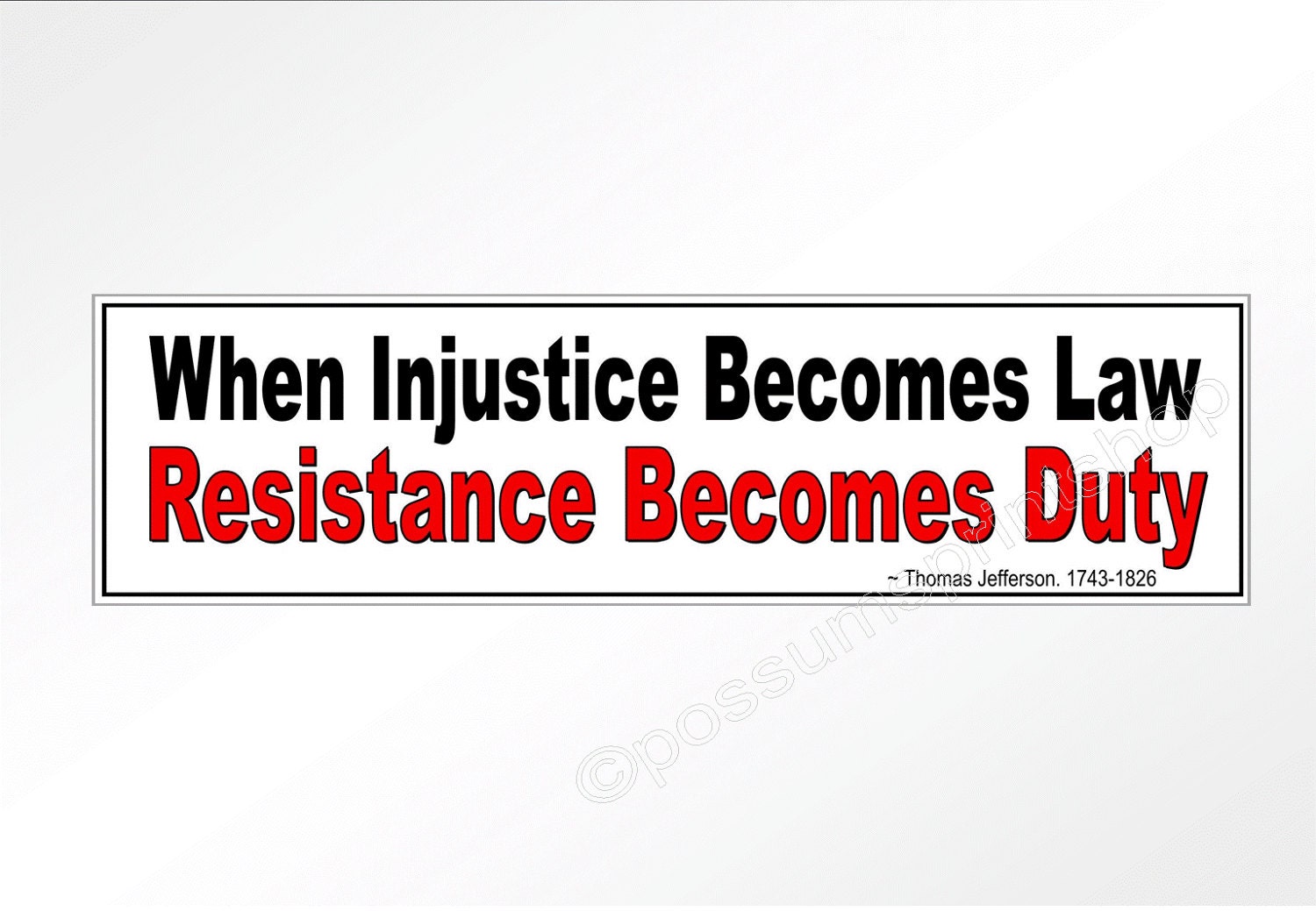 Political bumper sticker. When Injustice Becomes Law