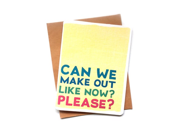Can We Make Out Now Please Inappropriate cards Funny