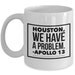 Apollo 13 Mug: Houston We Have A Problem. Mug