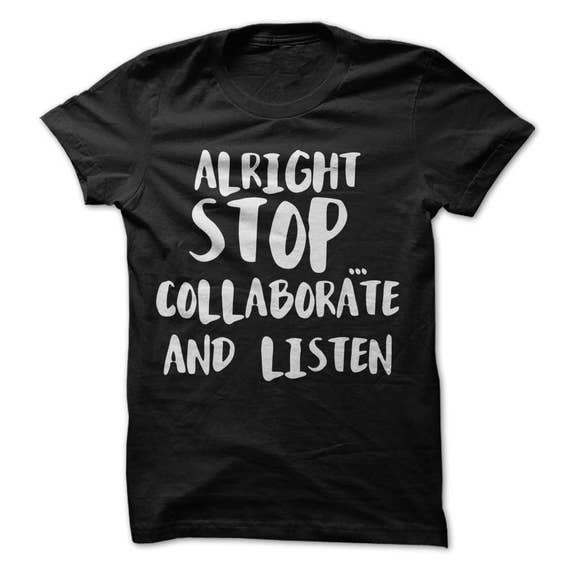 Alright Stop Collaborate and Listen T-Shirt Design Black