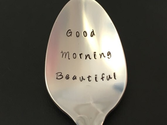 Good morning beautiful Hand Stamped Spoon Personalized