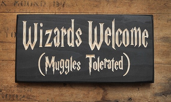 Humorous Plaque/Sign. Wizards Welcome Muggles Tolerated.