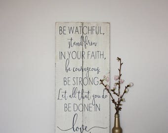 Be Watchful stand firm in the faith be courageous be