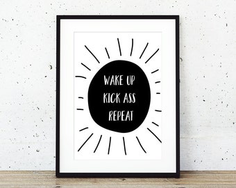 Wake Up Kick Ass Repeat. Giclee Motivational Wall Poster