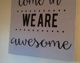 Come in we are awesome SVG PDF JPEG cricut downloads