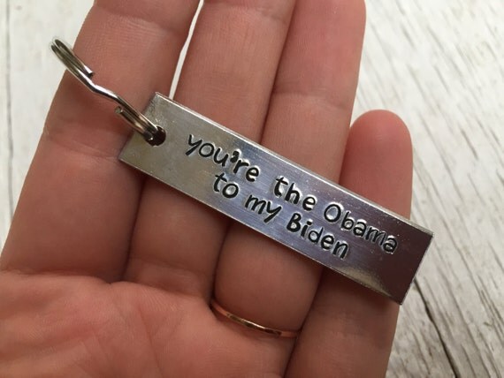 You're the Obama to my Biden Key chain Best Friend Gift