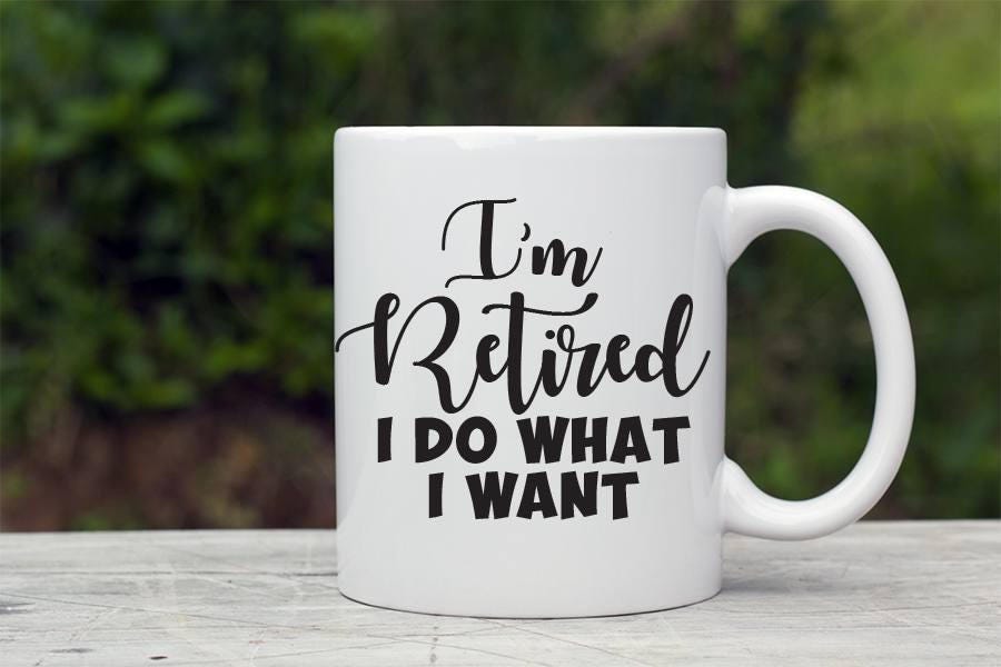 Retired Retirement Coffee Mug I'm Retired I Do what I