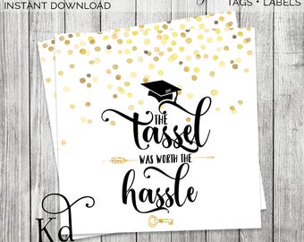 Graduation Printable File The Tassel Was Worth the Hassle