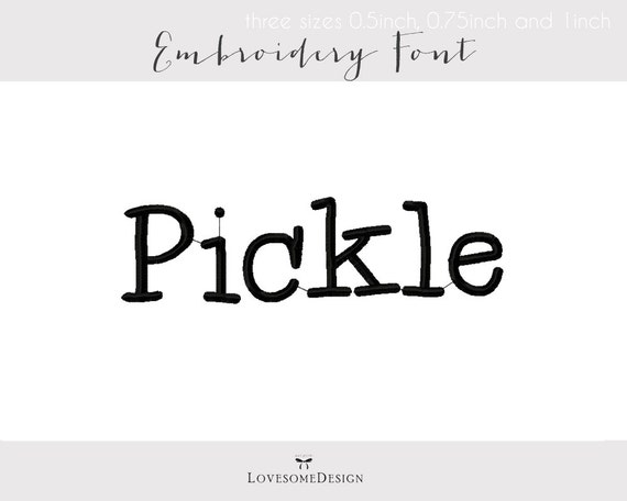 Pickle Font Three Sizes 0.5inch 0.75inch 1inch Embroidery