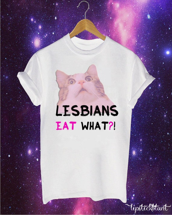 Lesbians Eat What Printed T Shirt Lgbt Gay Homo Funny Lez