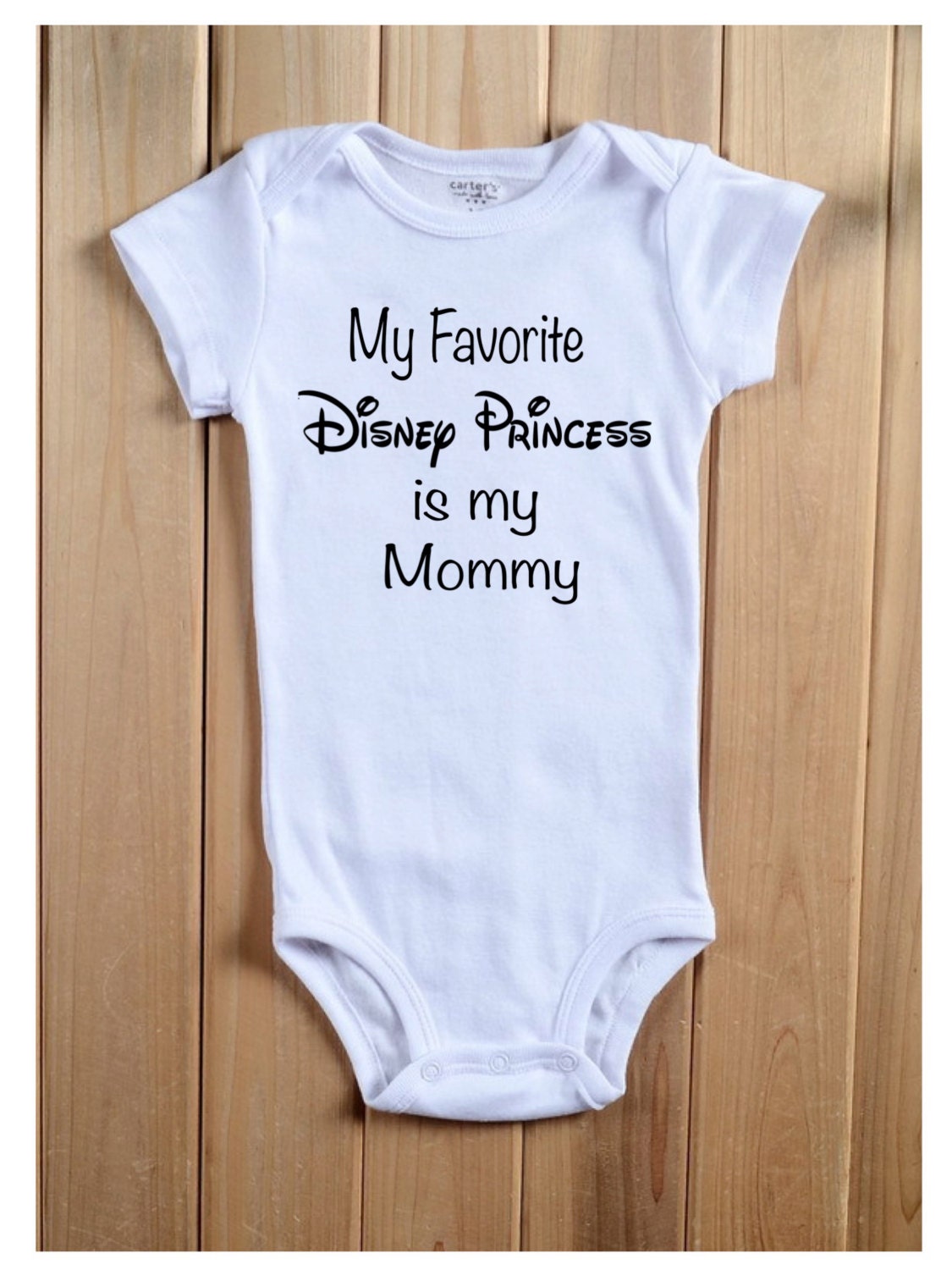 My Favorite Disney Princess Is My Mommy Onesie Disney Onesie