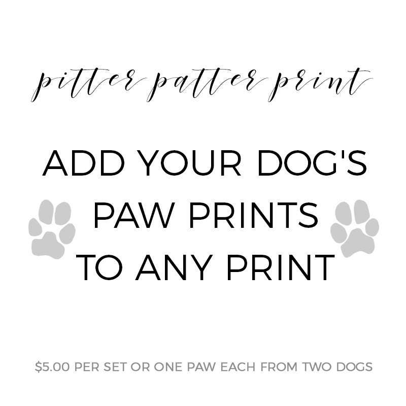 Add YOUR Dog's Paw Prints to any art print