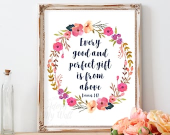 Every good and perfect gift comes from above. James 1:17.