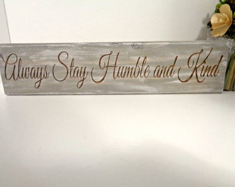 Always Stay Humble and Kind Wood Sign Rustic Wood Block Sign