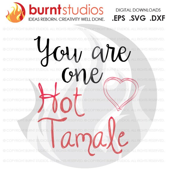 Digital File You Are One Hot Tamale Latino Latina Mexican
