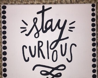 Stay curious sign | Etsy