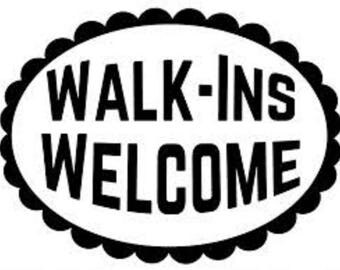 Walk ins welcome | Etsy