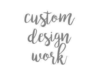 Custom Design Work