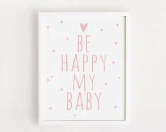 Printable Be happy my baby quotes Poster Sign White and black