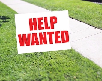 Funny Help Wanted Now Hiring Sign on Corrugated Plastic