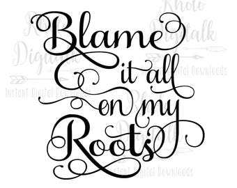 Blame my roots svg | Etsy