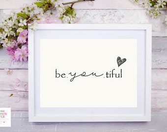 SALE Beyoutiful Printable Be YOU tiful Beautiful Print