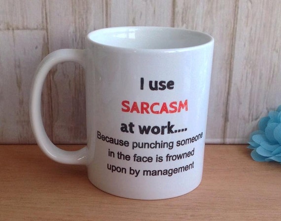 I use sarcasm at work funny mug