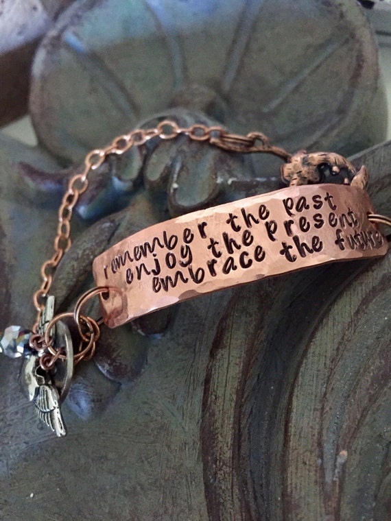 Remember the past enjoy the present embrace the future