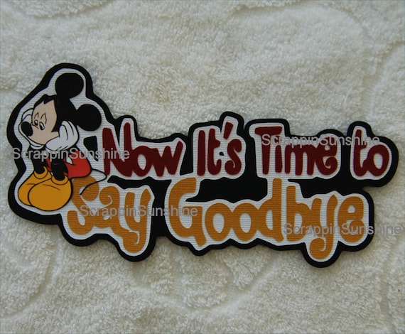 DISNEY Now Its Time to Say Goodbye Die Cut Title Scrapbook