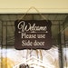 Please Use Side Door Welcome Sign Front door sign Can be