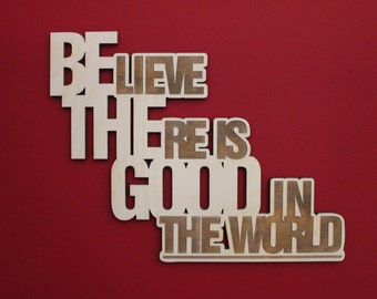 Items similar to Believe there is good in the world - be the good in ...