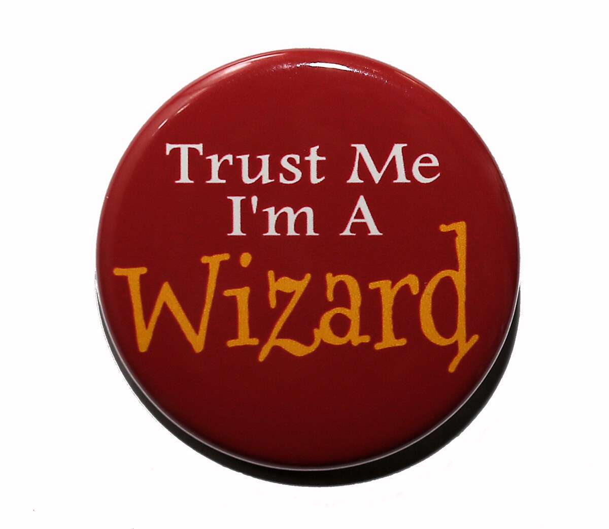 Trust Me I'm A Wizard Pinback Button Badge 1 1/2 inch