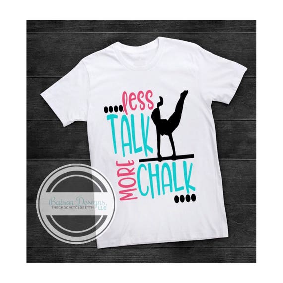 Less Talk More Chalk Gymnastics Shirt Girls Gymnastics Shirt