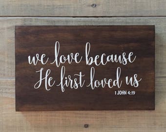 Wood signs sayings we love because He first loved us sign
