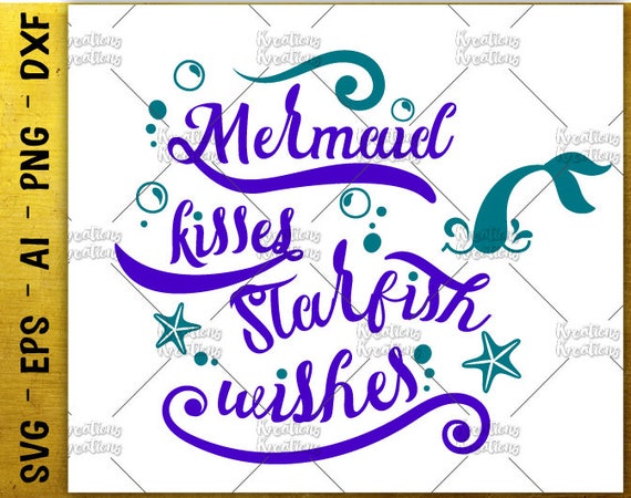 Mermaid Quote svg Mermaid Saying svg Mermaid kisses starfish