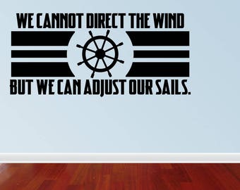We can't direct the wind but we can adjust our sails wall