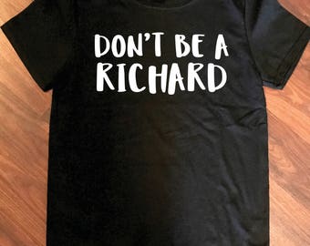 Dont be a richard | Etsy