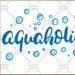 Aquaholic Svg Bubbles Bech life gift hand drawn decal print