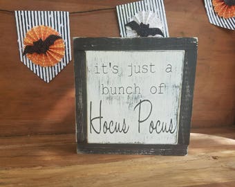 It's Just A Bunch Of Hocus Pocus Halloween Wood Sign