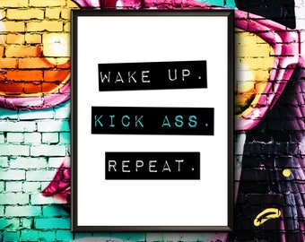 Wake Up Kick Ass Repeat. Giclee Motivational Wall Poster