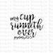 My cup runneth over SVG Bible verse home decor Religious