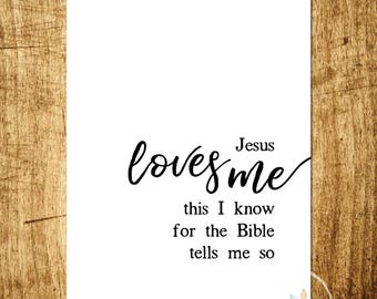 Jesus Loves me This I know for the Bible tells me so