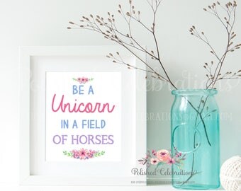 Be A Unicorn In A Field Of Horses Printable / Girl Bedroom