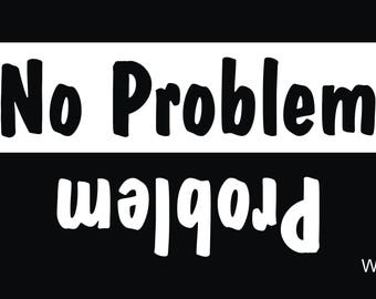 No Problem Problem Funny Bumper Sticker Vinyl Decal Joke