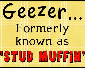 New Geezer Formally Known As Stud Muffin Humor Custom Tshirt